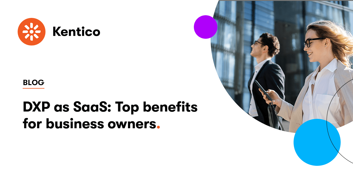 Future-Proof Your Business with a SaaS DXP: Top Benefits | Kentico